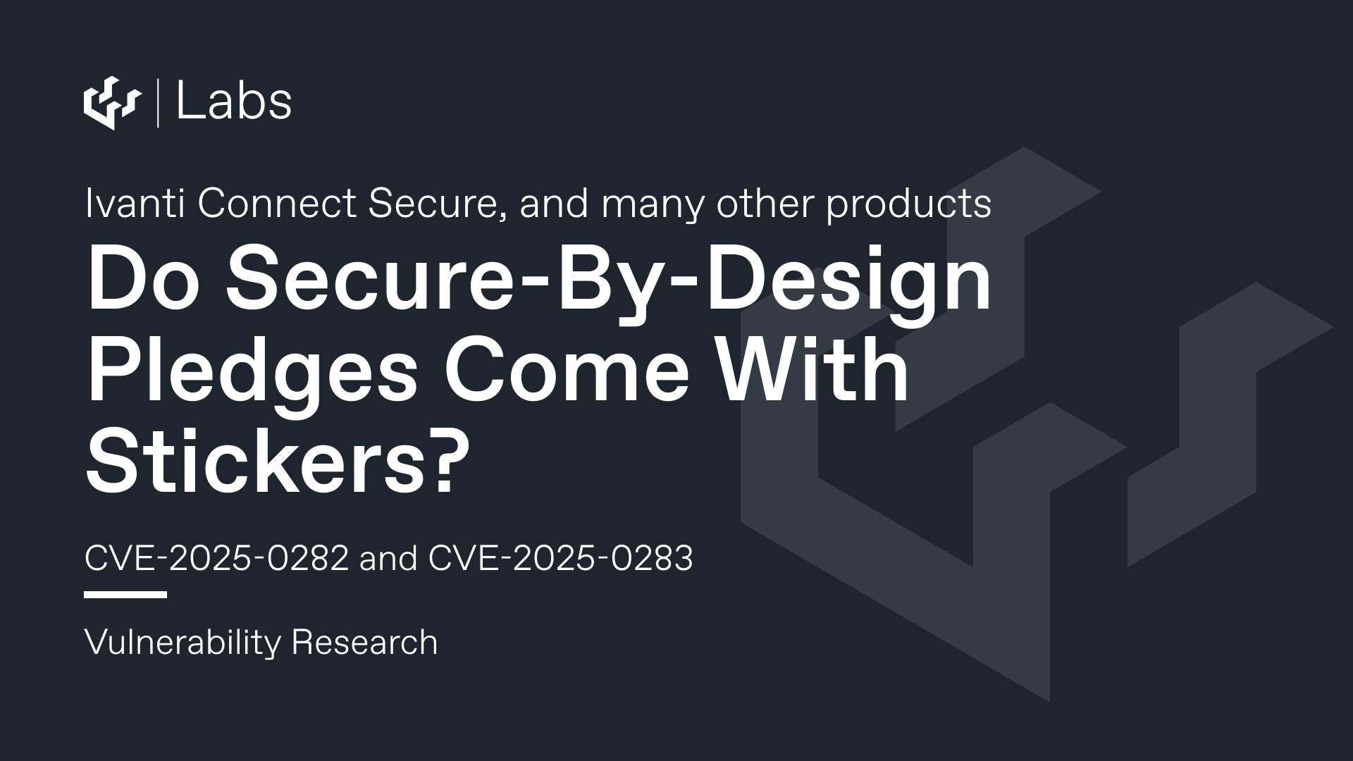 Do Secure-By-Design Pledges Come With Stickers? - Ivanti Connect Secure ...